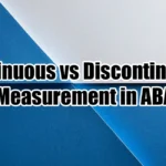 Continuous Vs Discontinuous Measurement In ABA Explained